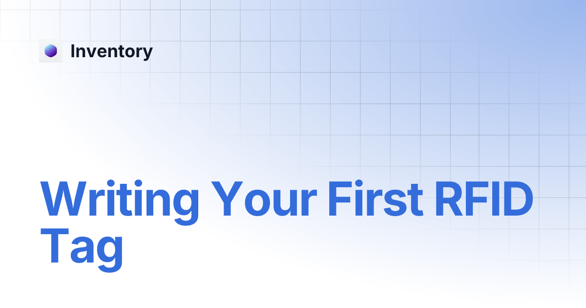 Writing Your First RFID Tag | Inventory