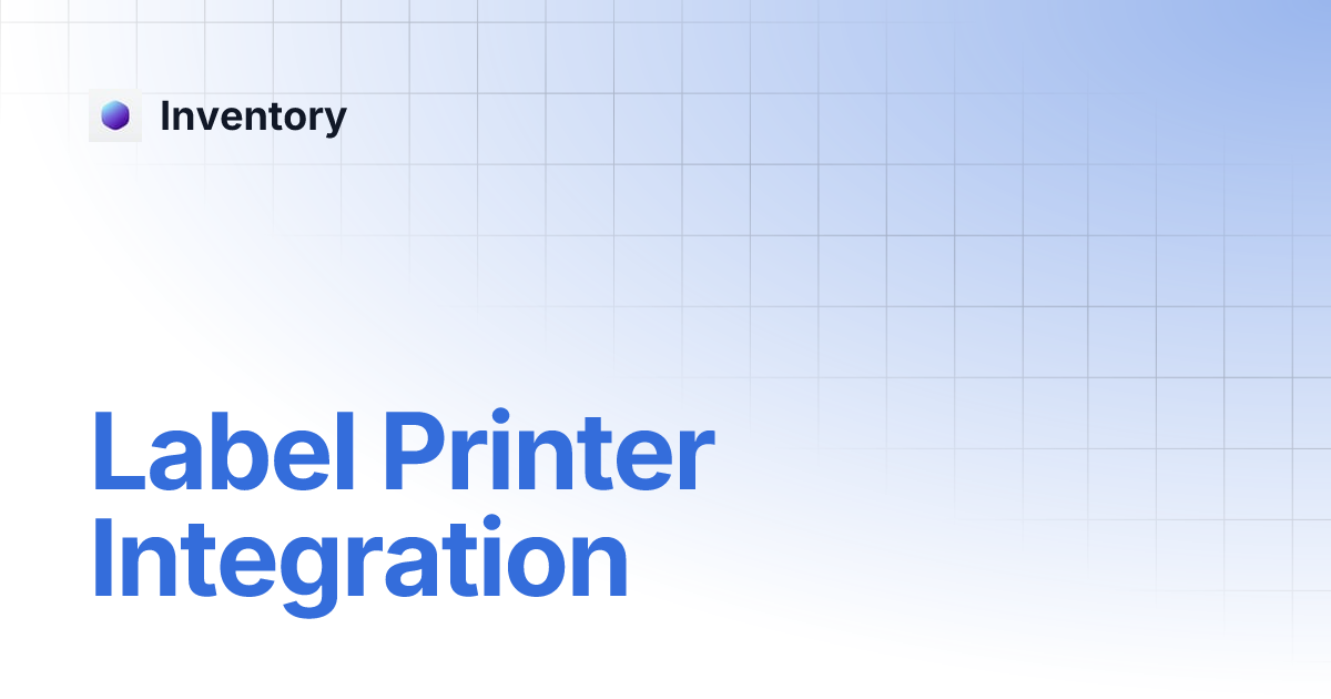 Label Printer Integration | Inventory